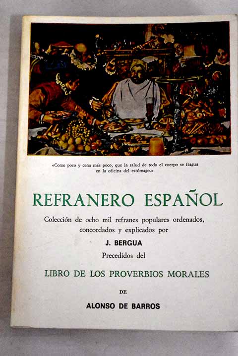 Refranero español: colección de ocho mil refranes populares, ordenados ...