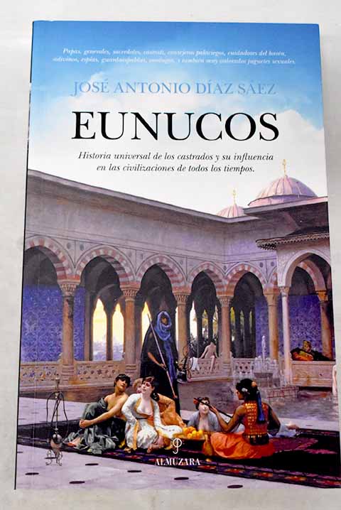 Eunucos: historia universal de los castrados y su influencia en las ...
