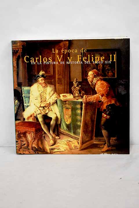 La época de Carlos V y Felipe II en la pintura de historia del siglo XIX - Uniliber.com | Libros ...