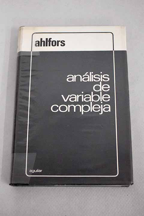 Análisis de variable compleja: introduccion a la teoría de funciones analíticas de una variable ...