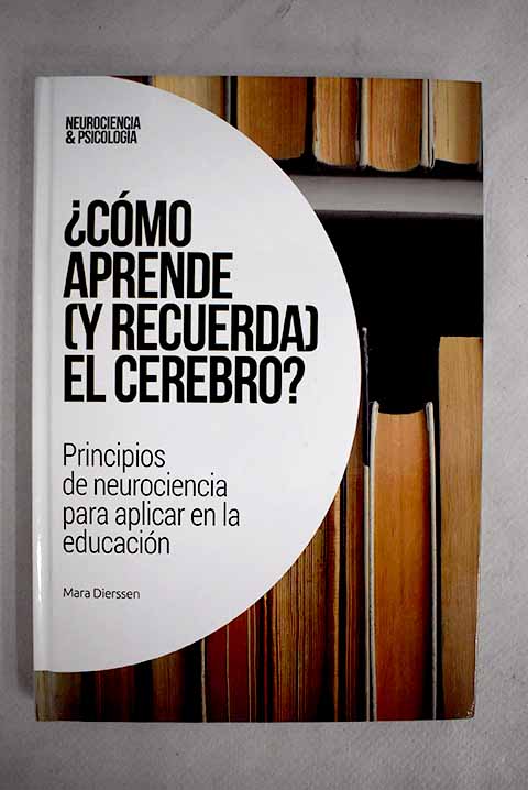 ¿Cómo aprende (y recuerda) el cerebro?: principios de la neurociencia para aplicar en la ...