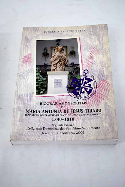 Biografía y escritos de María Antonia de Jesús Tirado, fundadora del ...