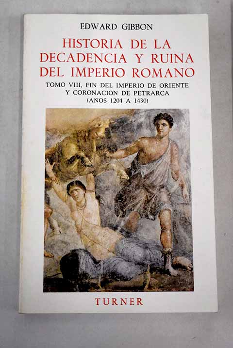 Historia de la decadencia y ruina del imperio romano, Tomo VIII:: Fin ...