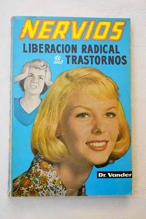 Nervios fuertes y sanos: liberación radical de los trastornos nerviosos ...