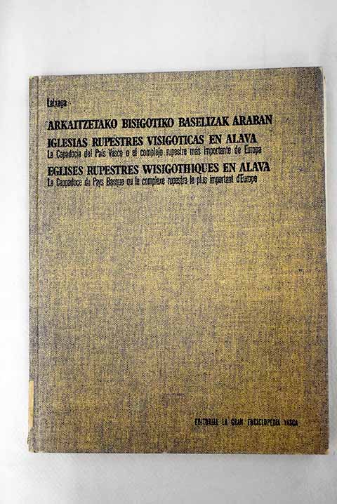 Iglesias rupestres visigóticas en Álava: La Capadocia del País Vasco y ...