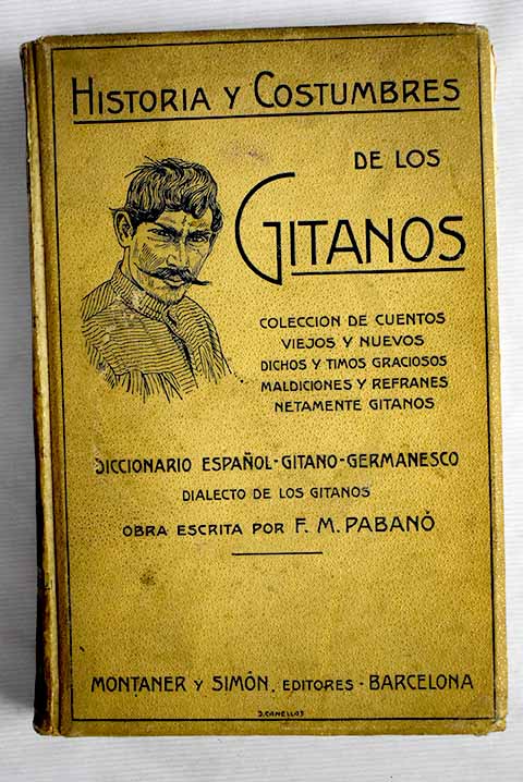 Historia y costumbres de los gitanos: colección de cuentos viejos y ...