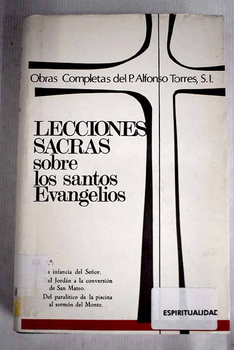 Lecciones sacras sobre los Santos Evangelios, 1. La infancia del Señor ...