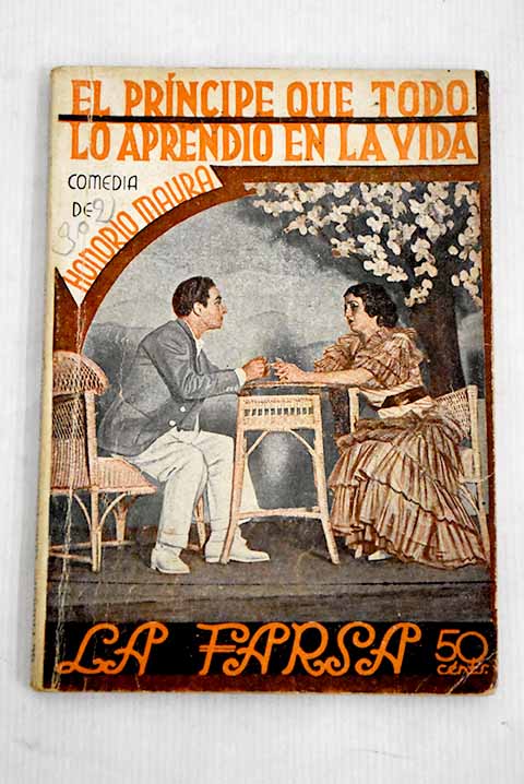 El príncipe que todo lo aprendió en la vida: Comedia en un prólogo y ...